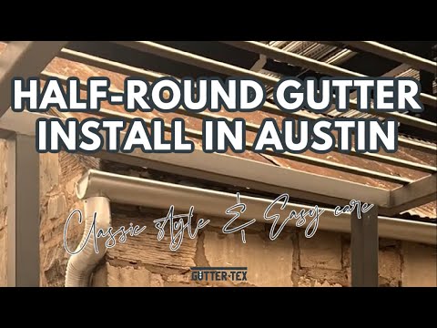 Half-round Gutter Install in Austin, TX - Gutter Tex