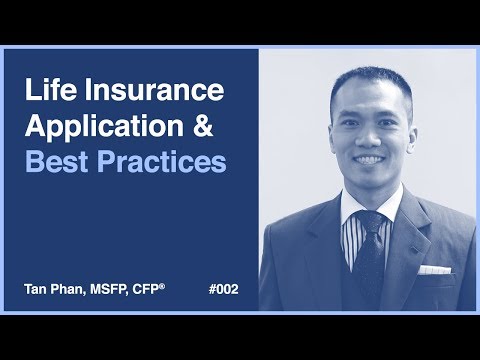 Life Insurance Application Process and Best Practices | Tan Phan, MSFP, CFP®