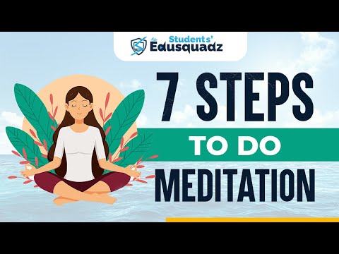 7 Steps to do Meditation | How to do Meditation | Meditation for Students | Students Edusquadz