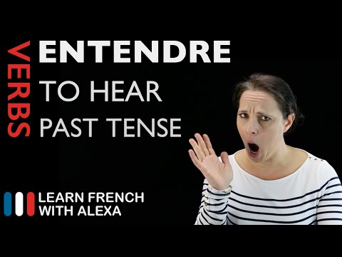 Entendre (to hear) — Past Tense (French verbs conjugated by Learn French With Alexa)