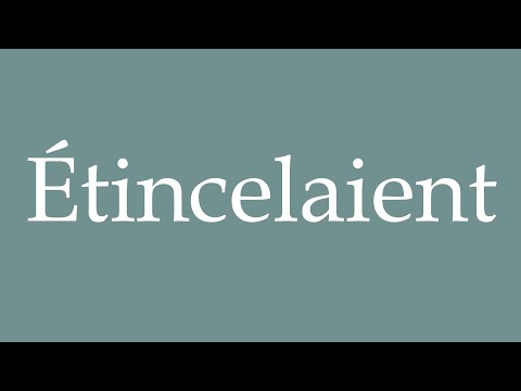 How to Pronounce ''Étincelaient'' (Sparkled) Correctly in French