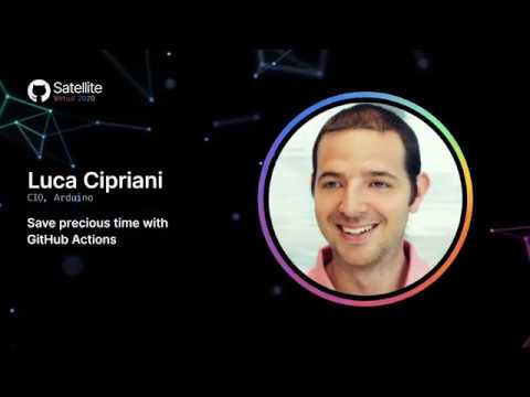 Save precious time with GitHub Actions - GitHub Satellite 2020
