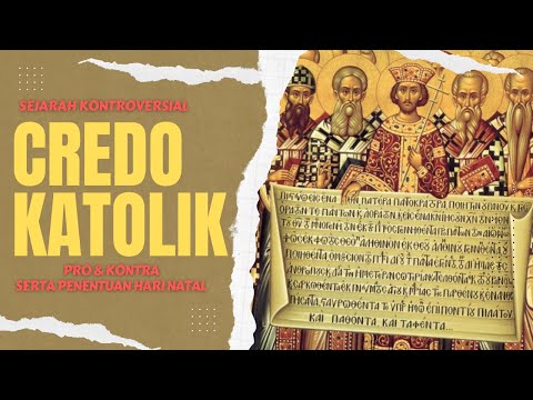 Sejarah Gereja tentang Credo Katolik Yang Penuh Pro Dan Kontra