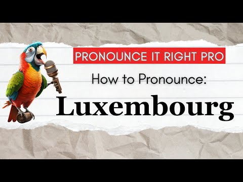 How to Pronounce: Luxembourg