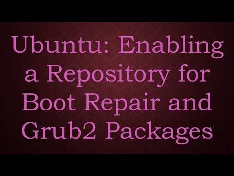 Ubuntu: Enabling a Repository for Boot Repair and Grub2 Packages