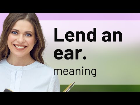 Lending an Ear: Understanding the Phrase