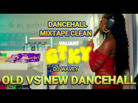 OLD VS NEW [CLEAN] DANCEHALL MIXTAPE 2024 {VALIANT GTKY} VYBZ KARTEL AIDONIA KRAFF ETC DJ WAVEY