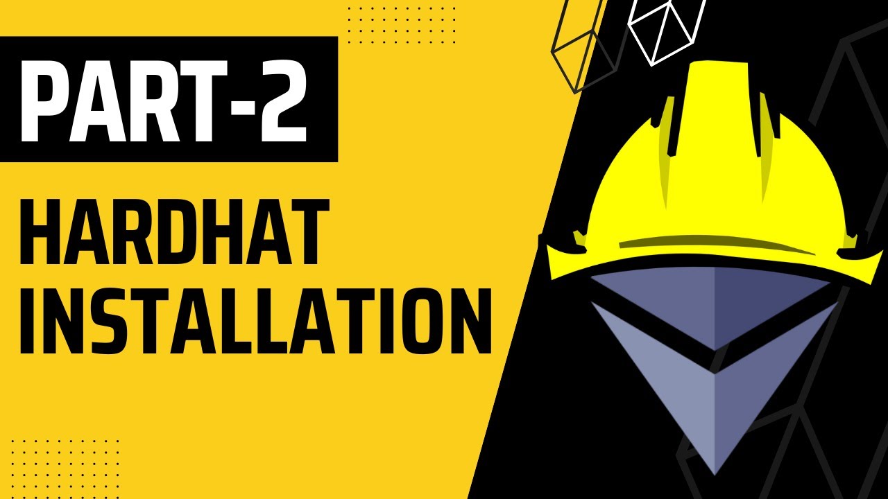 Hardhat Installation | (Part 2) Hardhat & Ethers.js Full Course