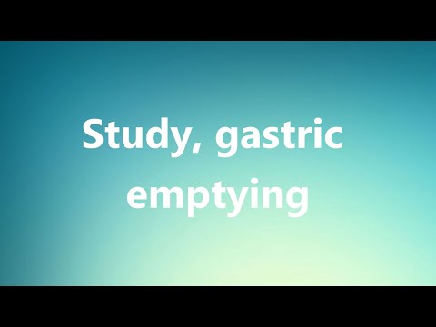 Study, gastric emptying - Medical Definition and Pronunciation