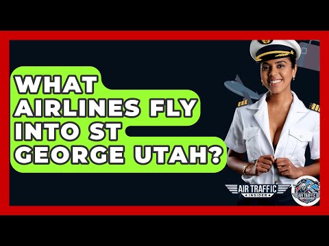 What Airlines Fly Into St George Utah? - Air Traffic Insider