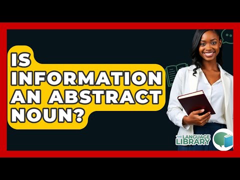 Is Information An Abstract Noun? - The Language Library