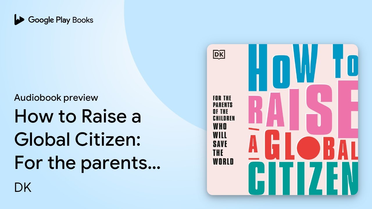 How to Raise a Global Citizen: For the parents… by DK · Audiobook preview