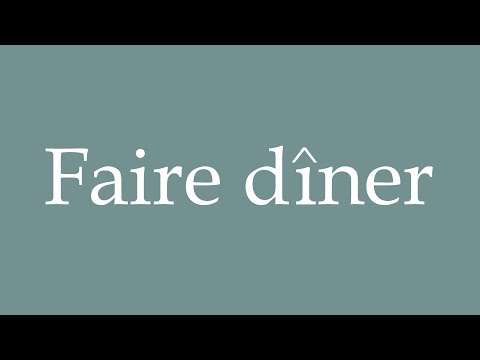 How to Pronounce ''Faire dîner'' (Making dinner) Correctly in French
