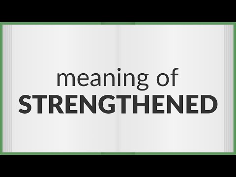 Strengthened | meaning of Strengthened