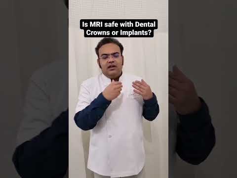 Is MRI safe with Dental Crowns or Implants?