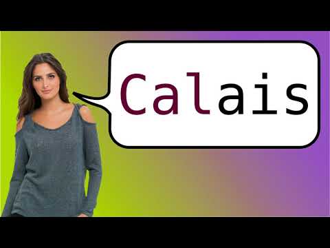 How to say 'Calais' in French?