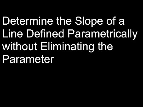 Determine the Slope of a Line Defined Parametrically without Eliminating the Parameter
