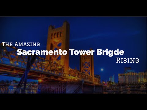 The Amazing Sacramento Tower Bridge