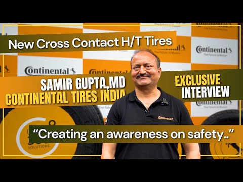 Interview with Samir Gupta, MD, and Head of Central Region BA RE APAC, Continental Tires India