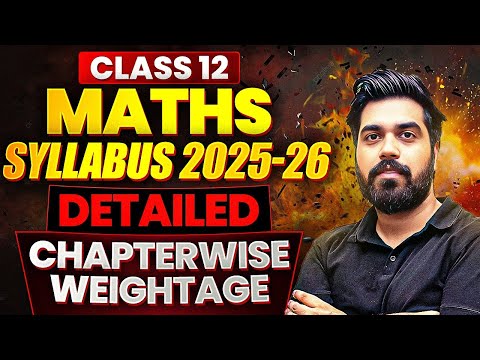 CBSE Class 12 Maths Syllabus 2025-26 Overview | Maths Class 12 Detailed Chapterwise Weightage