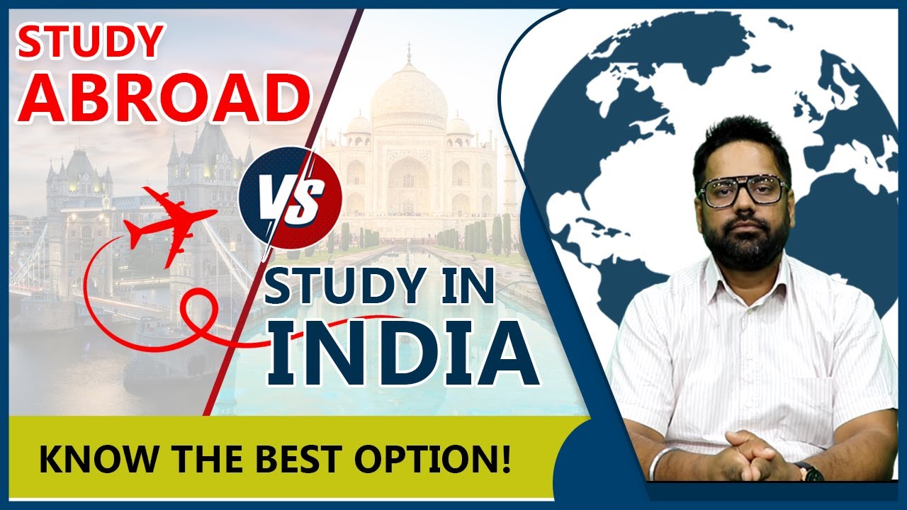 Study Abroad Vs Study in India | Know all the process & Benefits to Study  Overseas