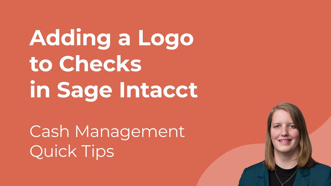 Adding a Logo to Checks | Cash Management Quick Tips | Sage Intacct