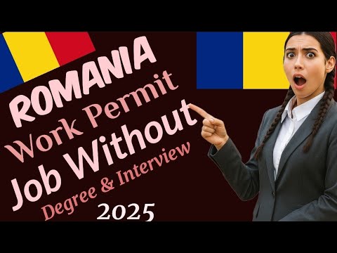 Romanian Work Permits In 2025: Jobs Without Degree & Interview