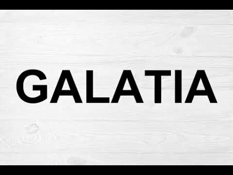 How To Pronounce Galatia