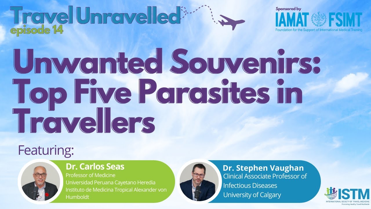 Unwanted Souvenirs: Top Five Parasites in Travellers