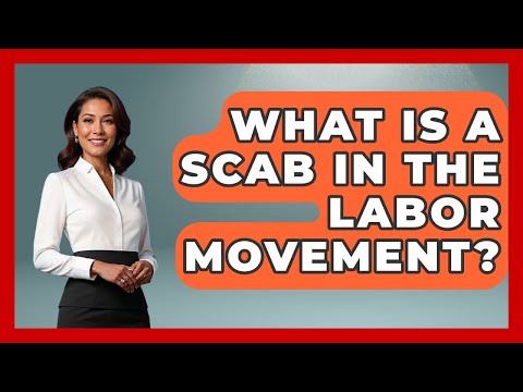 What Is A Scab In The Labor Movement? - Stories of the States