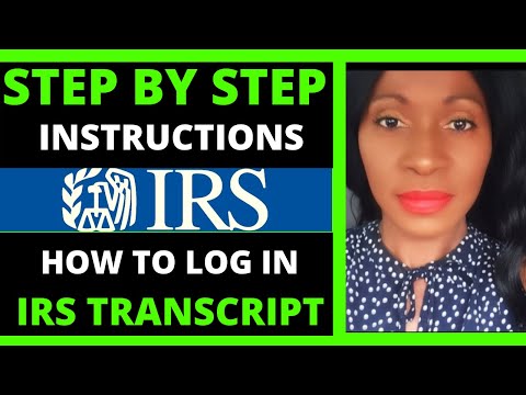 Instructions to log into your IRS account, to view your IRS transcript online