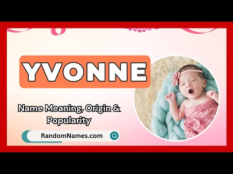 Yvonne - Baby Girl Name Meaning, Origin & Popularity - RandomNames.com