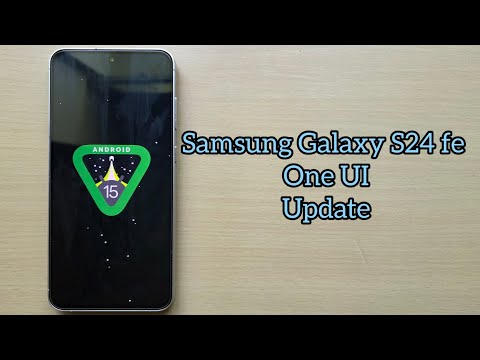 Samsung Galaxy S24 fe ONE UI 7 And Android 15 Update