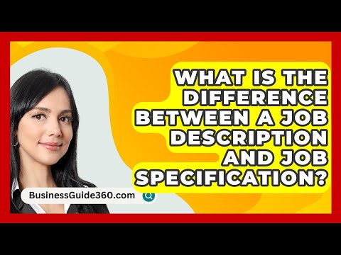 What Is The Difference Between A Job Description And Job Specification? - BusinessGuide360.com