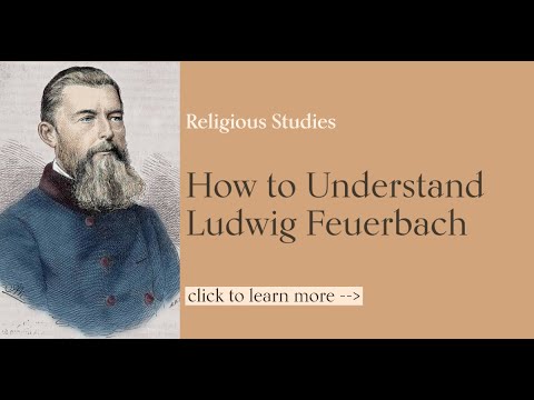 How to Understand Ludwig Feuerbach - Religious Studies