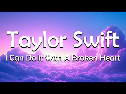 Taylor Swift - I Can Do It With A Broken Heart (Lyrics Video)