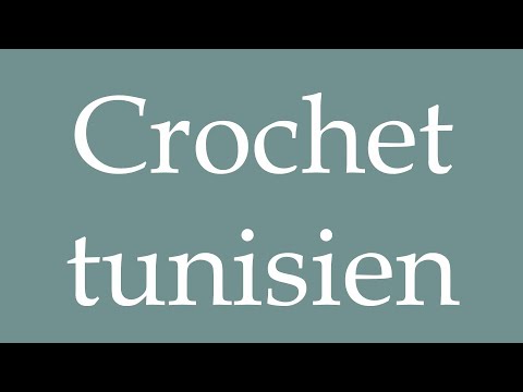 How to Pronounce ''Crochet tunisien'' (Tunisian crochet) Correctly in French