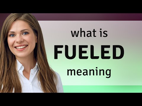 Fueled — definition of FUELED