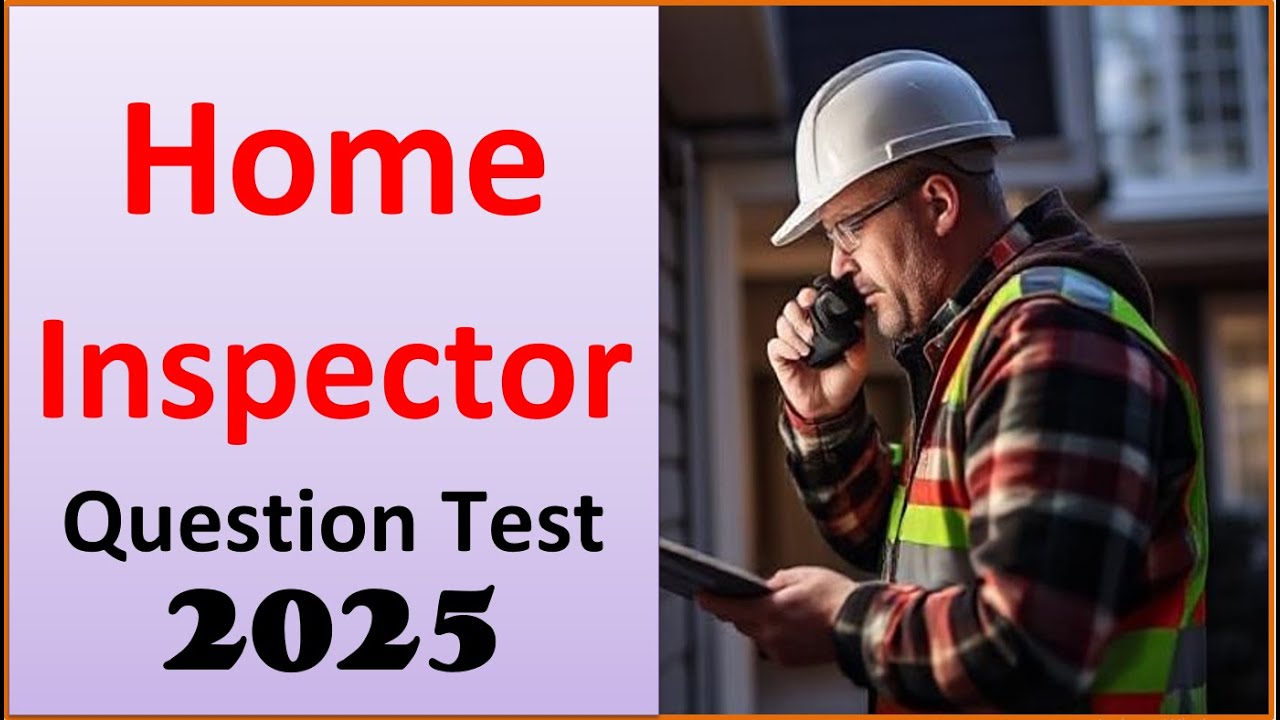 Home Inspector Practice Test 2025|  Home inspect question test 2025