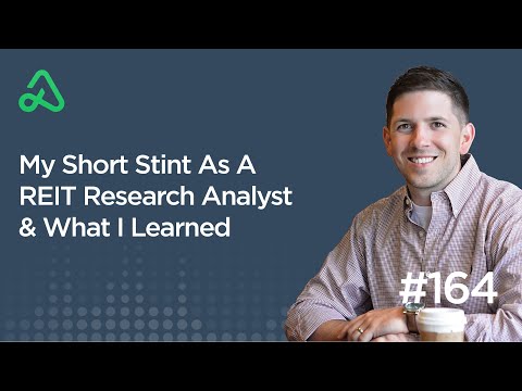 My Short Stint As A REIT Research Analyst & What I Learned [Episode 164]