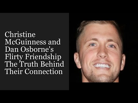 Christine McGuinness and Dan Osborne's Flirty Friendship: The Truth Behind Their Connection