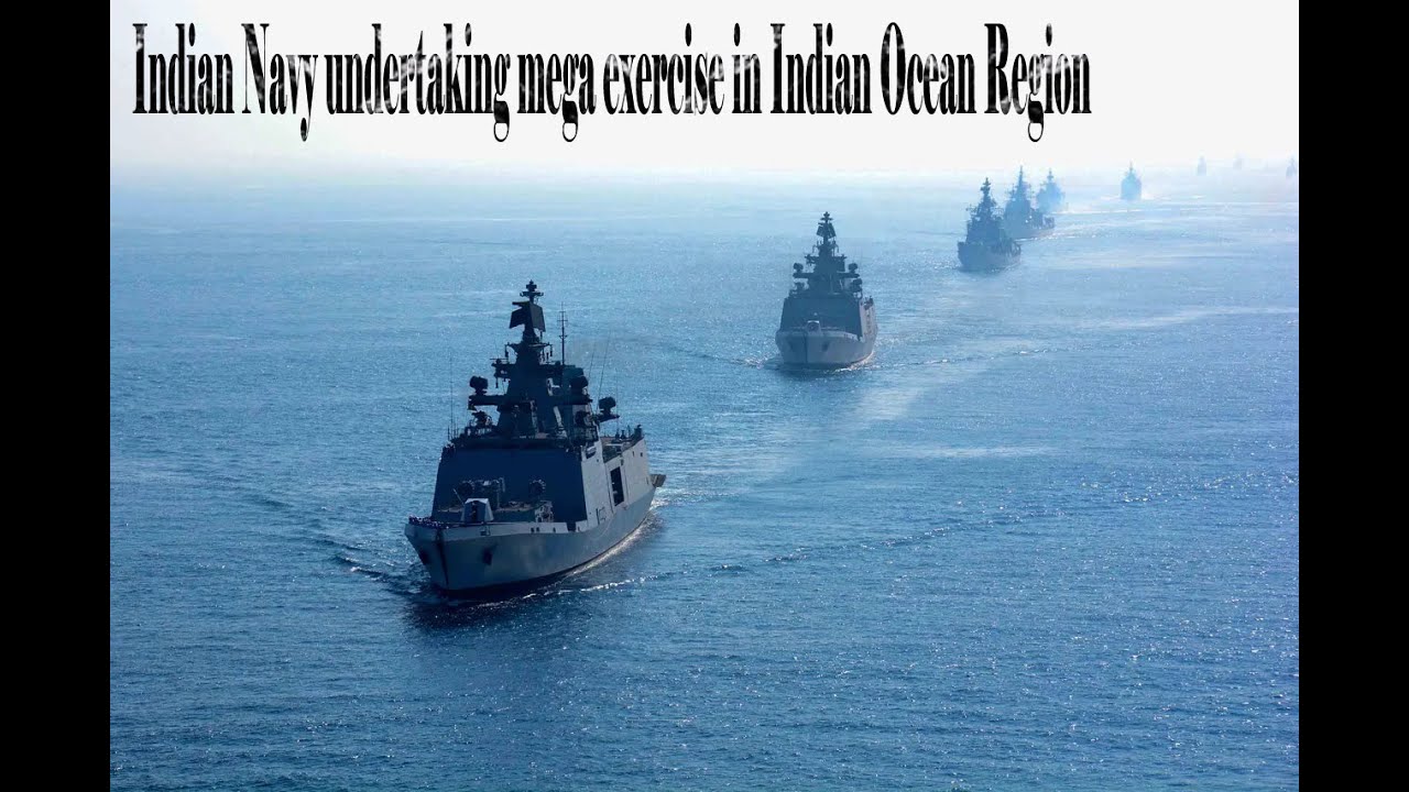 Indian Navy undertaking mega exercise in Indian Ocean Region