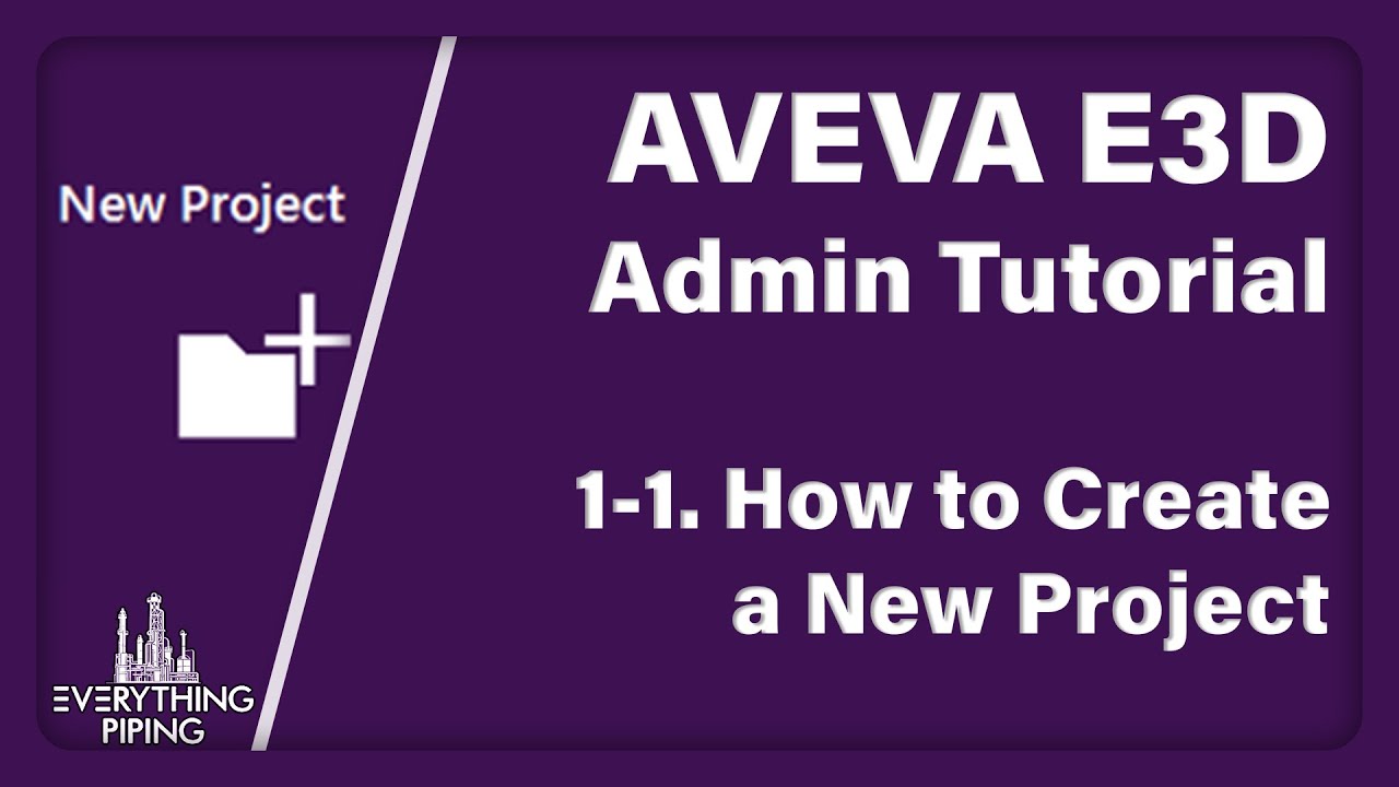 1-1. How to Create a New Project | AVEVA E3D Admin Tutorial