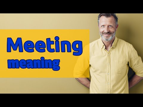 Meeting | Meaning of meeting