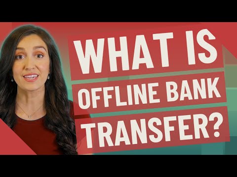 What is offline bank transfer?