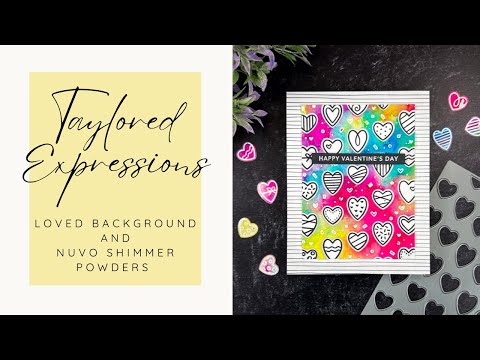 Taylored Expressions Loved Background and Nuvo Shimmer Powders