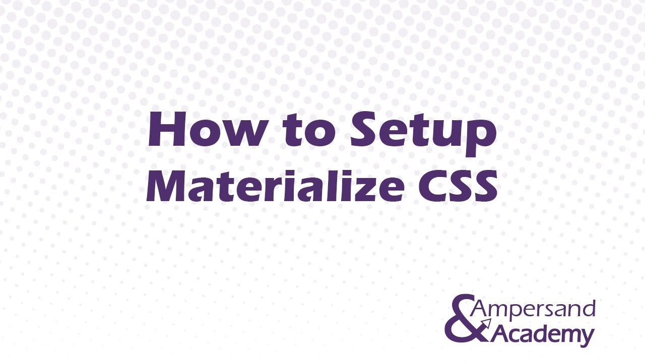 How to set up Materialize CSS - Ampersand Tutorials
