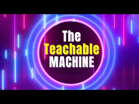 TEACHABLE MACHINE