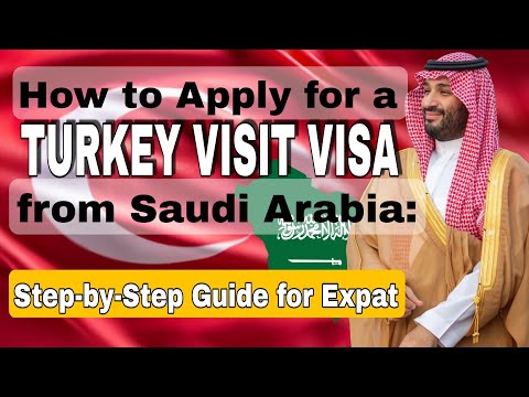How to Apply for a Turkey Visit Visa from Saudi Arabia: Step-by-Step Guide for Expat
