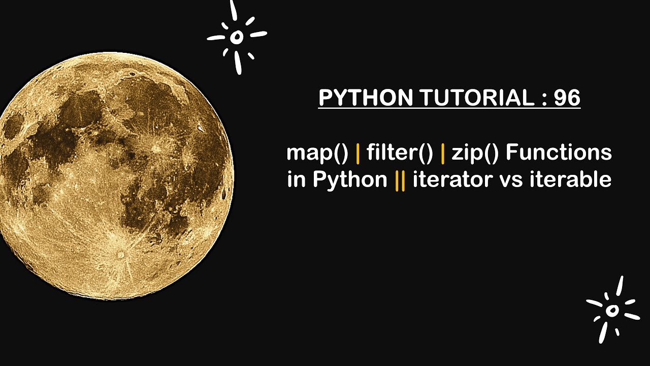 Python Tutorial 96 : map(), filter(), zip() Functions || iterator vs iterable